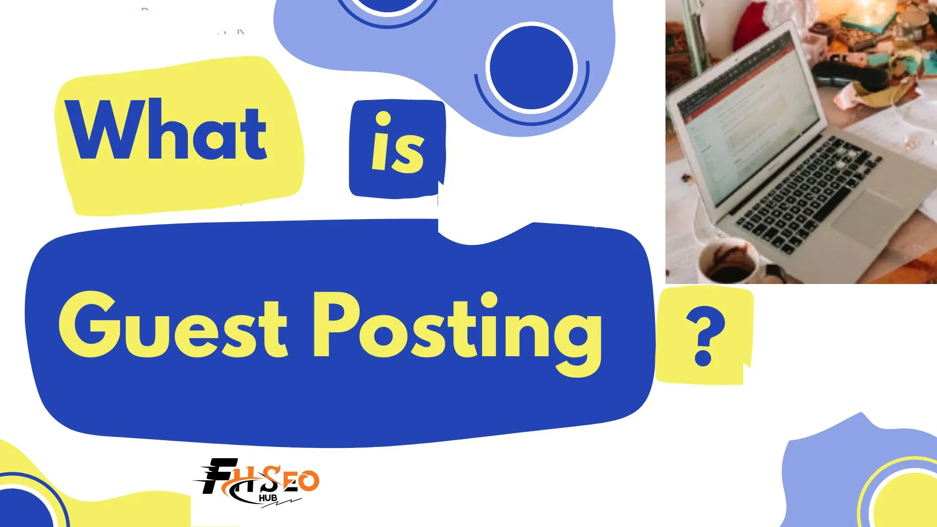 What Is Guest Posting? A Complete Guide to Types, Benefits, Outreach ...